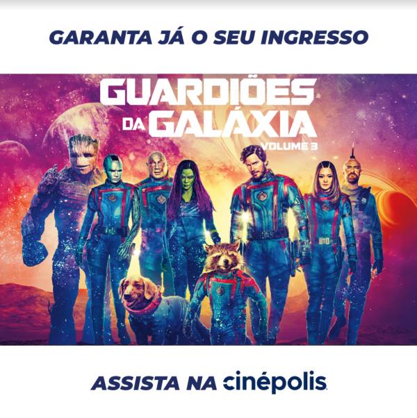 Pré Venda De Guardiões Da Galáxia Vol 3 Começou Na Cinépolis